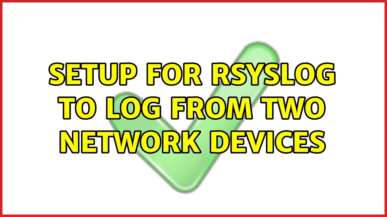 Setup For Rsyslog To Log From Two Network Devices Youtube