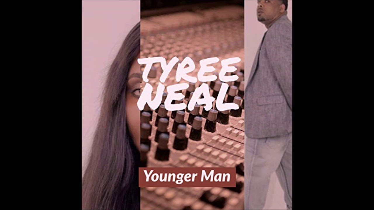 Tyree Neal - Younger Man - YouTube