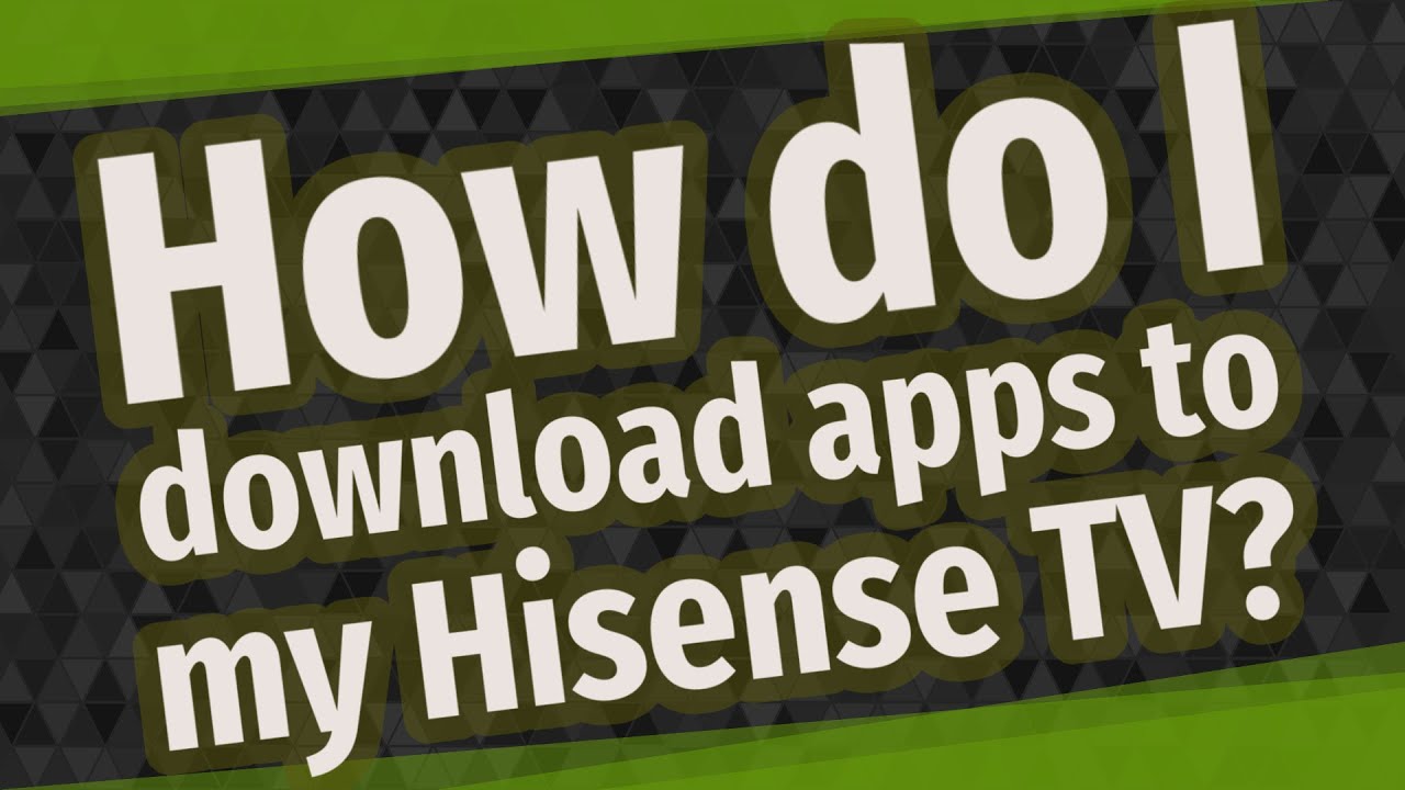How Do I Download Apps To My Hisense TV YouTube how-do-i-download-apps-to-my-hisense-tv-youtube
