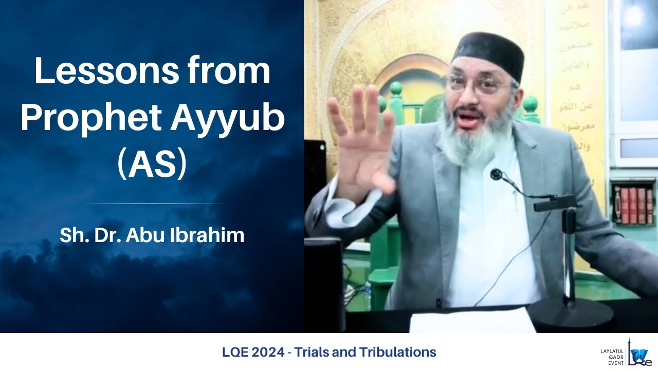 Lessons from Prophet Ayyub (AS) - Sheikh Dr. Abu Ibrahim - YouTube