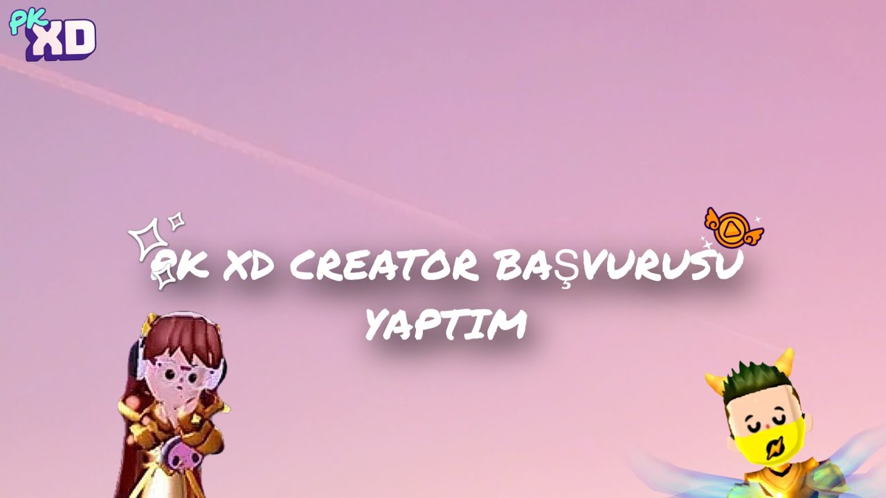 PK XD CREATOR BAŞVURUSU YAPTIM - YouTube