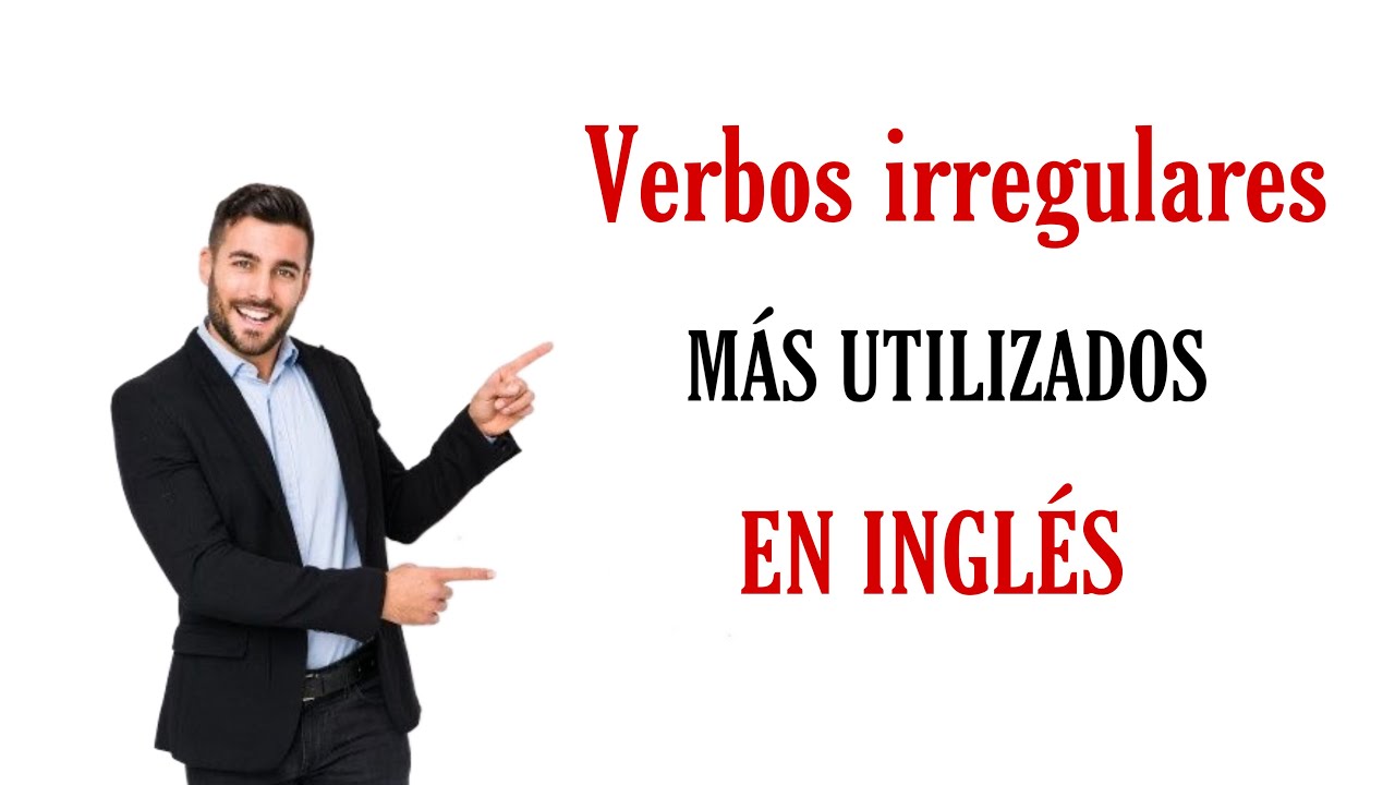VERBOS IRREGULARES MÁS UTILIZADOS EN INGLÉS - YouTube