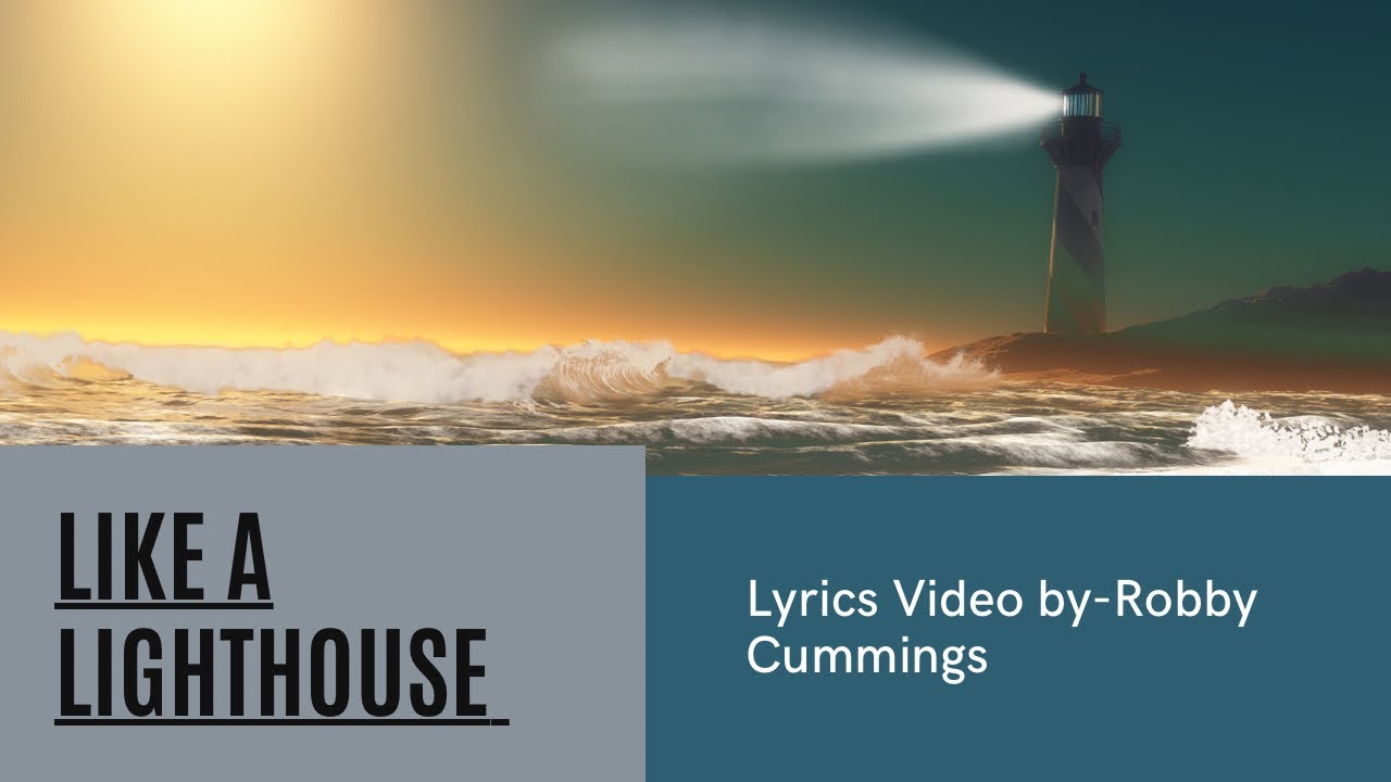 Robby Cummings-Like a Lighthouse (Lyrics Video) - YouTube