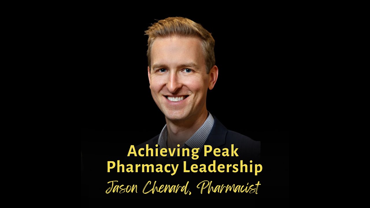 Achieving Peak Pharmacy Leadership | Jason Chenard, BPharm, Layered ...