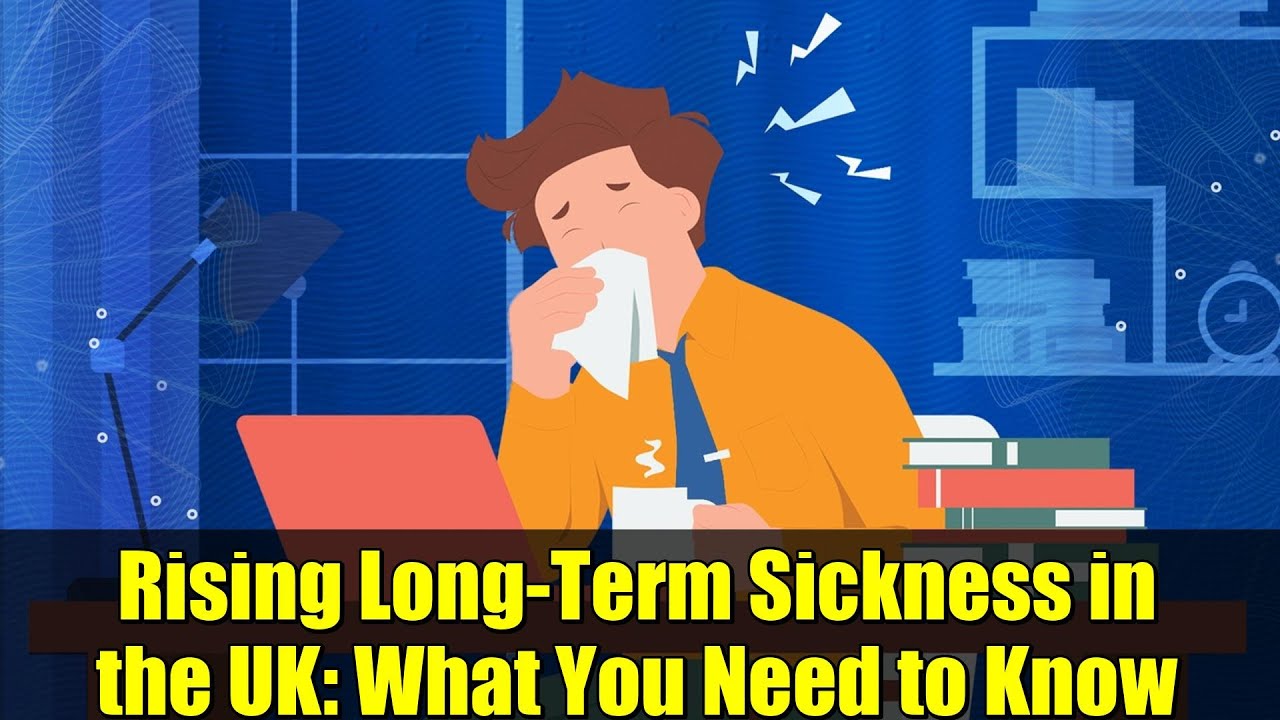 Rising Long-Term Sickness in the UK: What You Need to Know - YouTube