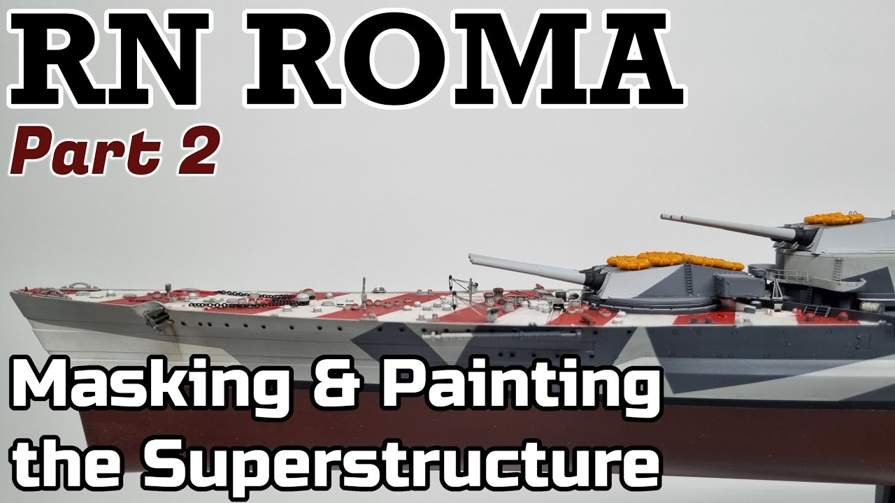 1:350 RN Roma: Part 2 - Masking and Painting the Superstructure - YouTube