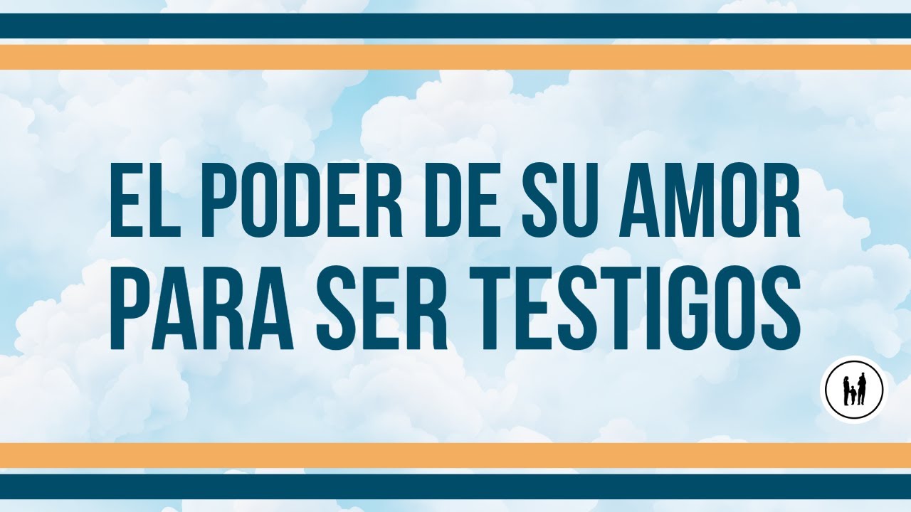 El poder de su amor para ser testigos | 02 03 2025 - YouTube