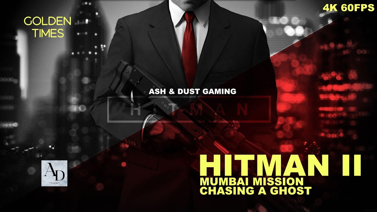 HITMAN II (2018) : MUMBAI MISSION - CHASING A GHOST WALKTHROUGH - YouTube