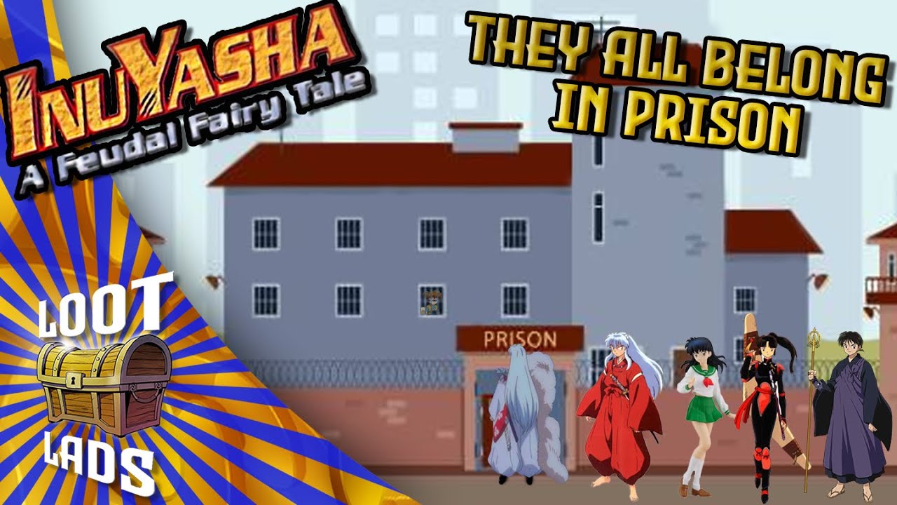 They all belong in prison - Inuyasha Feudal Fairy Tale - YouTube