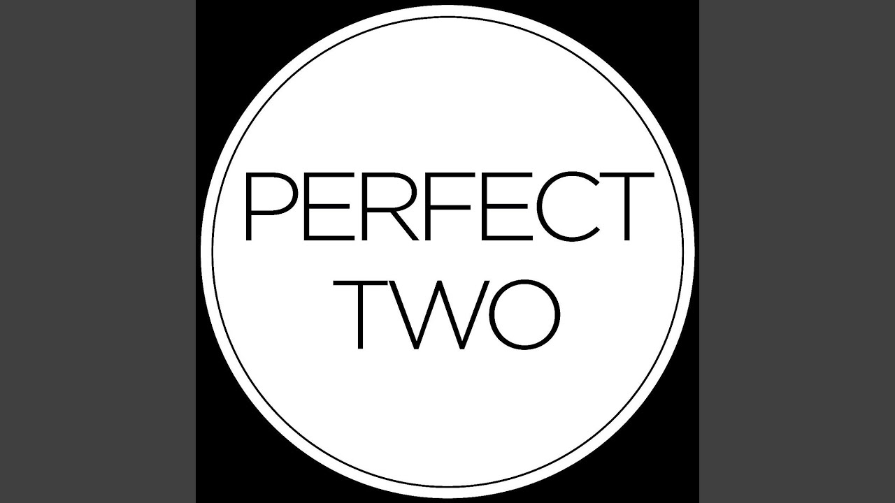 Perfect Two - YouTube