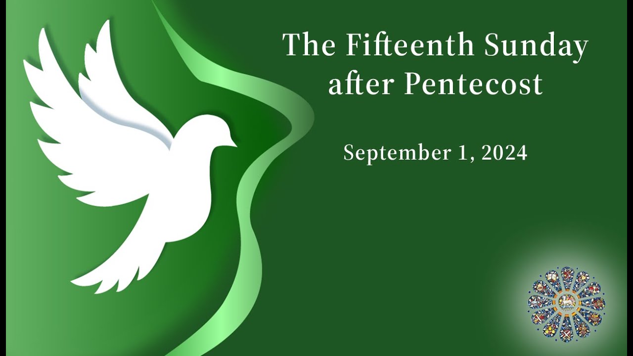 The Fifteenth Sunday after Pentecost - YouTube