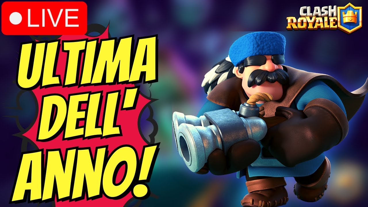 🔴[LIVE] ULTIMA LIVE DI QUESTO 2022!!! [CLASH ROYALE ITA] - YouTube