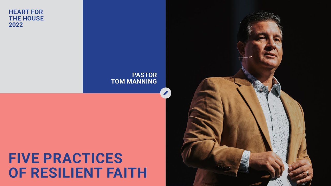 Five Practices Of Resilient Faith | Pastor Tom Manning | Christian Life ...