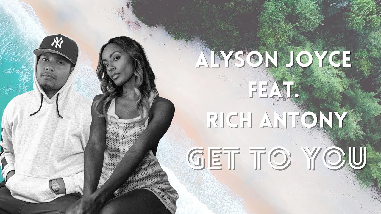 Alyson Joyce feat. Rich Antony GET TO YOU - YouTube