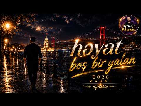 HəYaT BoŞ bir YaLaN (ByNahid)YENİ MAHNI 2026