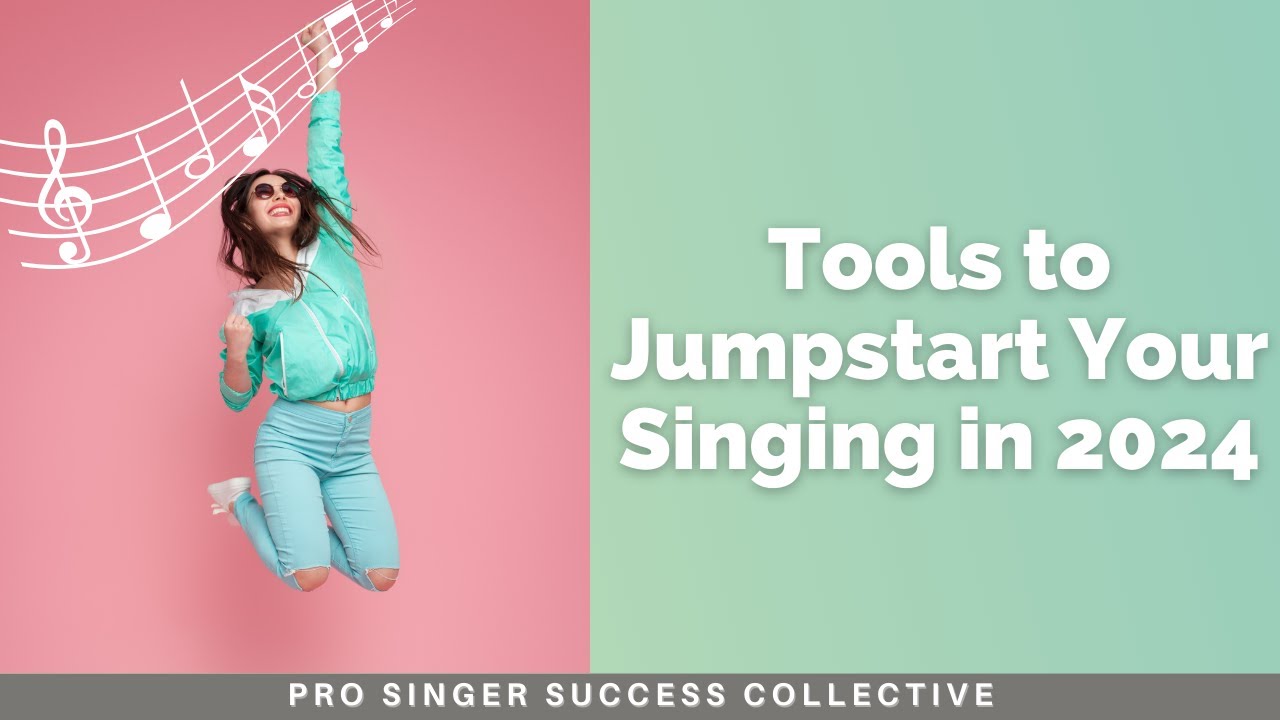 Tools to Jumpstart Your Singing in 2024 | Pro Singer Success Collective ...
