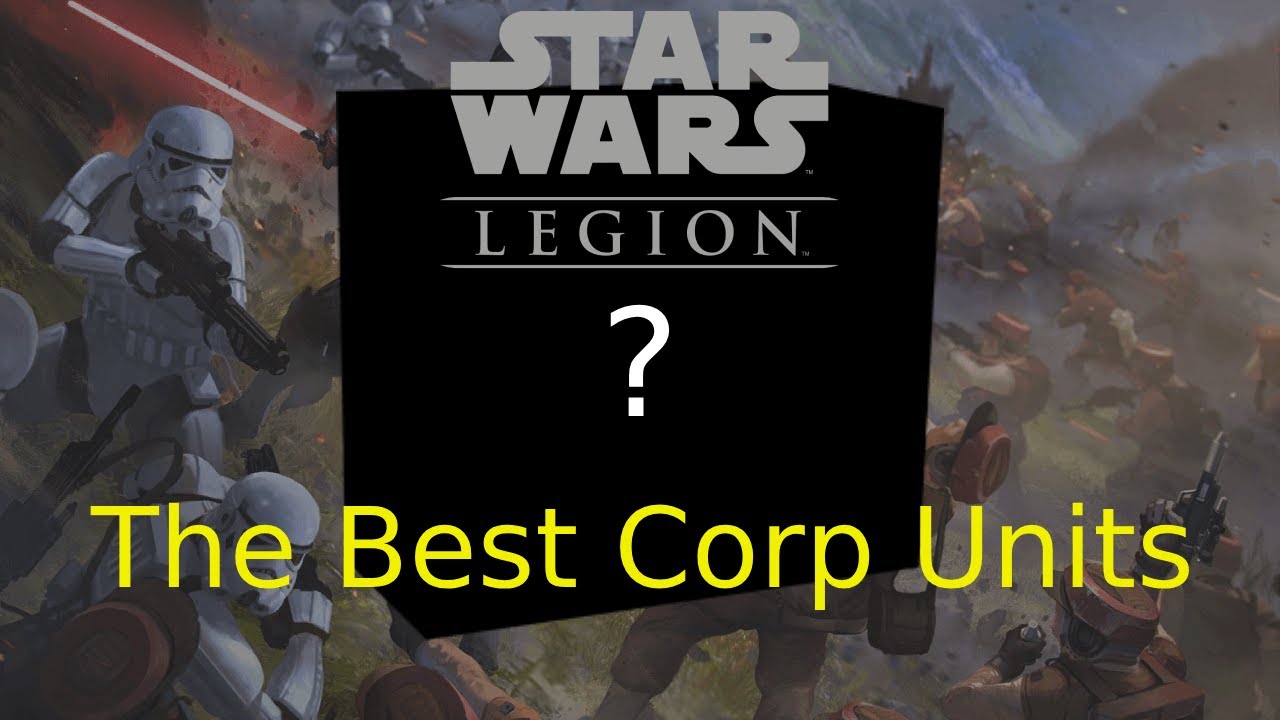 Star Wars Legion: Best Corp Units - YouTube