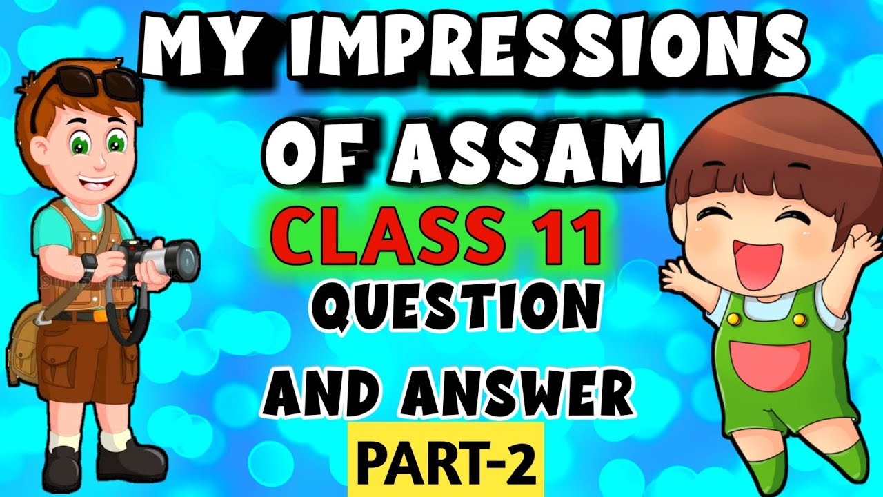 MY IMPRESSION OF ASSAM CLASS 11 II QUESTION AND ANSWER PART 2 YouTube my-impression-of-assam-class-11-ii-question-and-answer-part-2-youtube