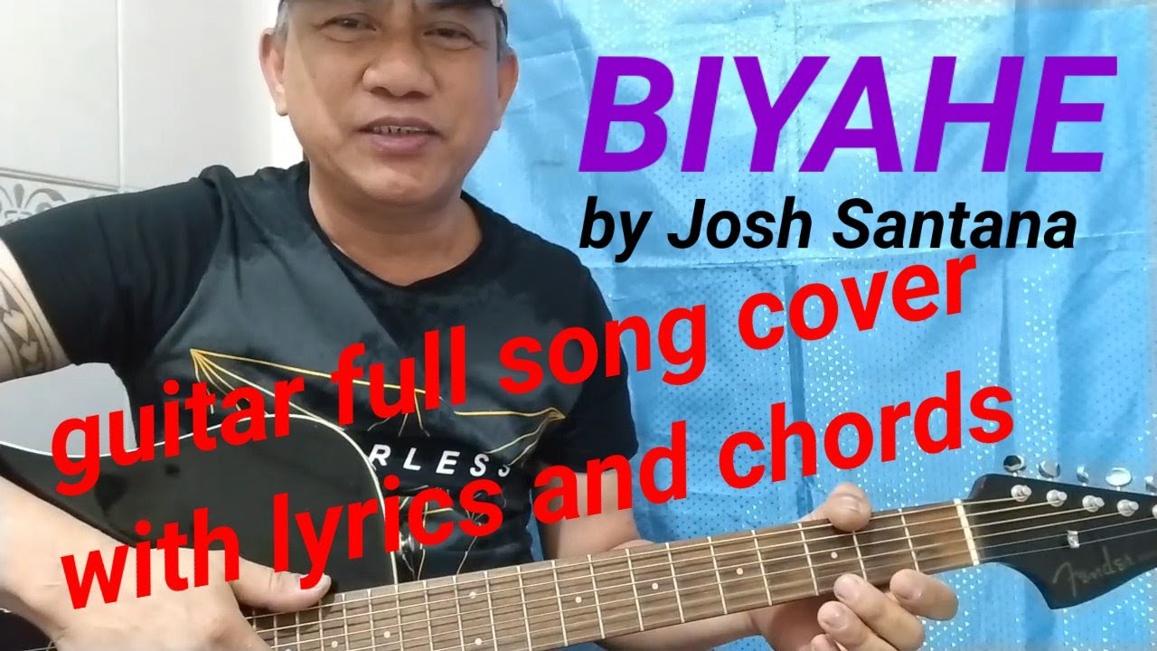 BIYAHE by Josh Santana guitar full song cover w/ lyrics and chords ...