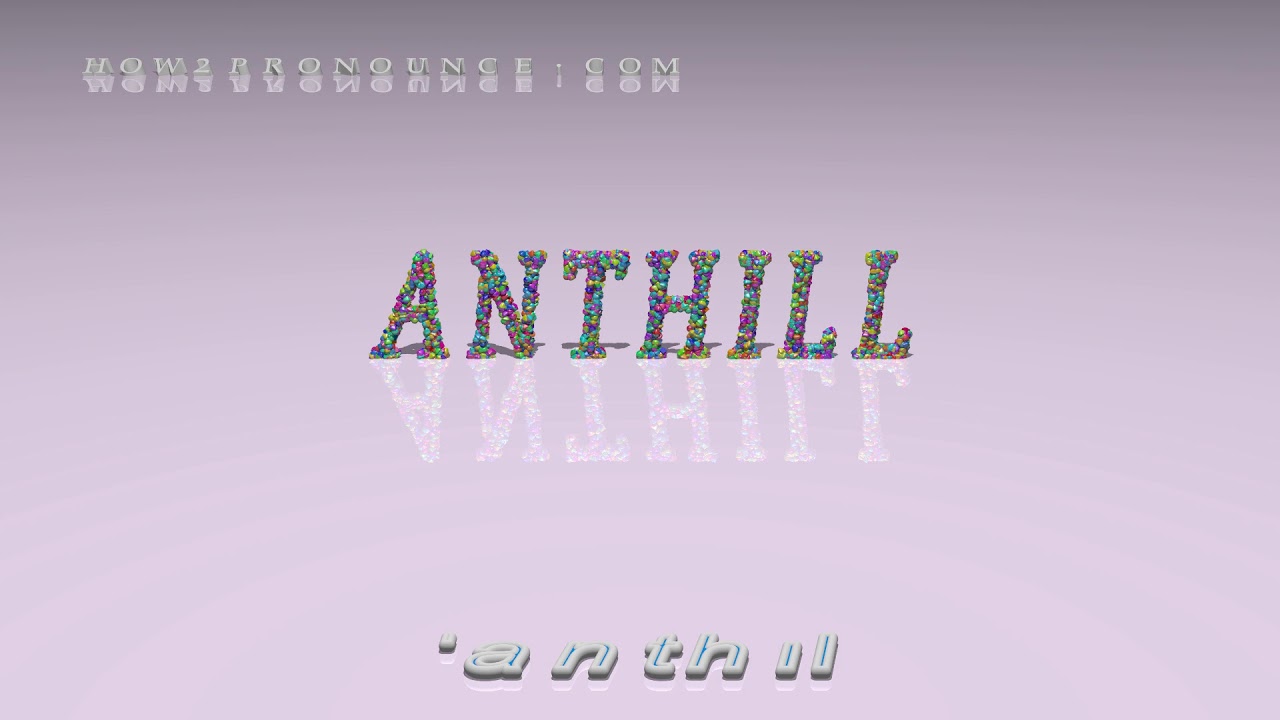 anthill - pronunciation + Examples in sentences and phrases - YouTube