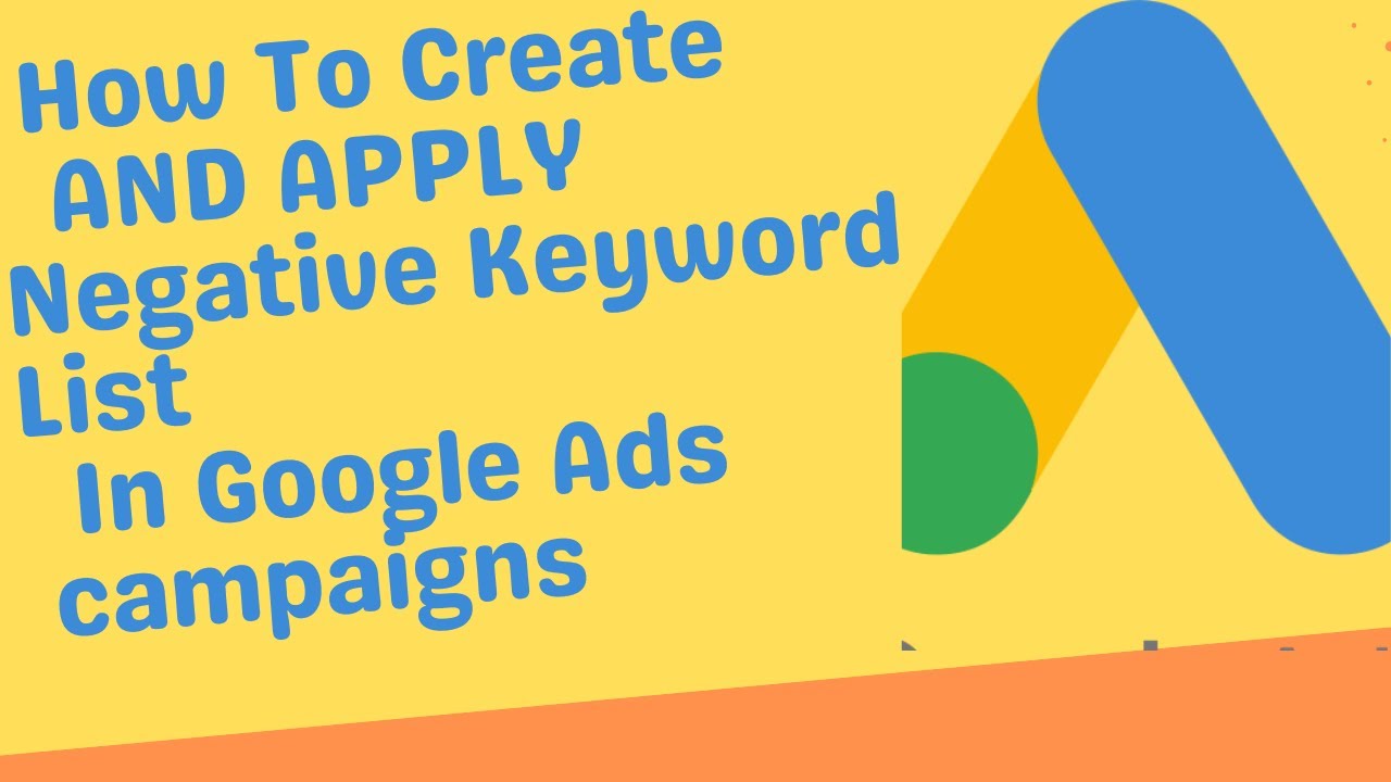 Create And Apply Negative Keywords List Google Ads Campaigns - YouTube