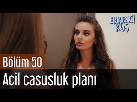 Erkenci Kuş 50. Bölüm - Acil Casusluk Planı