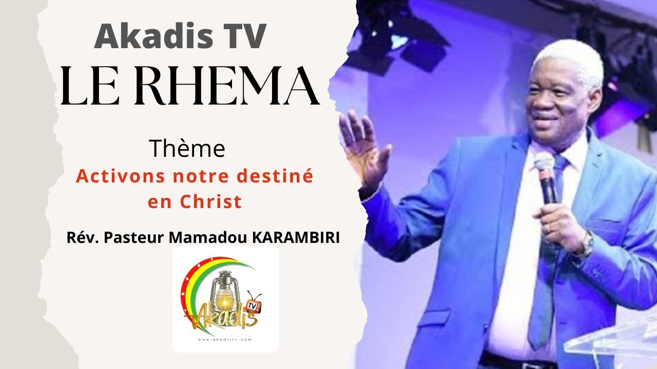 Activons notre destiné en Christ - Rév Pasteur Mamadou KARAMBIRI - Le ...