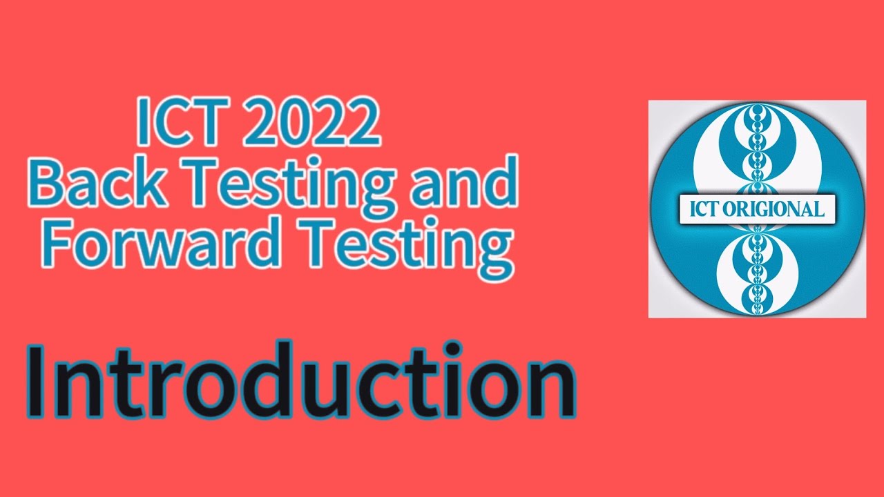 ICT 2022 BACK TESTING AND FORWARD TESTING PART 1| INTRODUCTION - YouTube