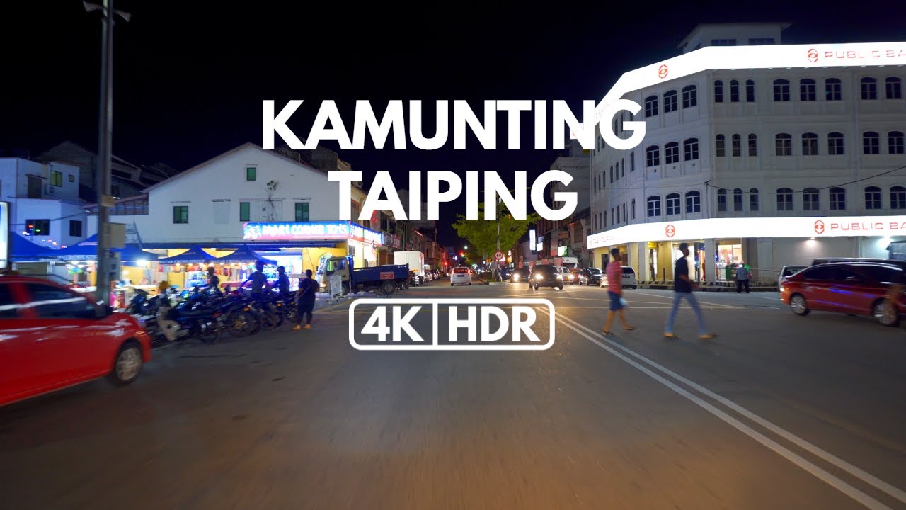 【4K|HDR】KAMUNTING | TAIPING TOWN | NIGHT DRIVE | SONY A7III - YouTube