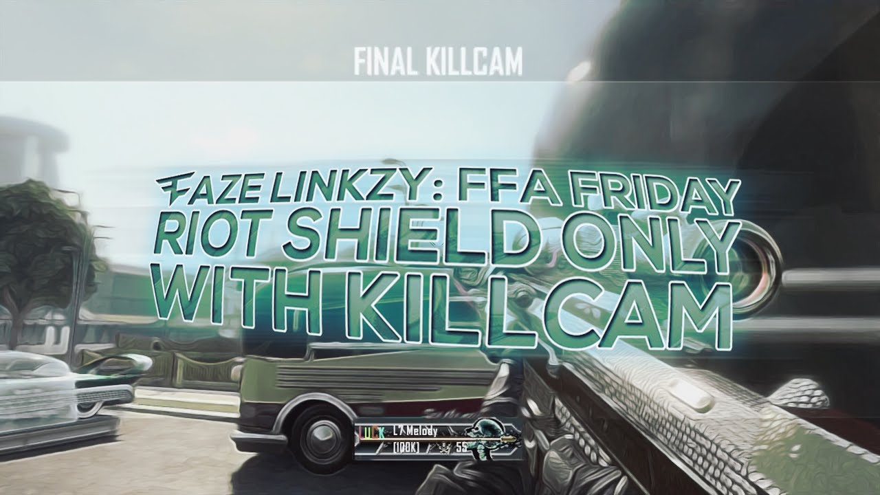 FFA Friday - Riot Shields Only + Killcam! | FaZe Linkzy - YouTube