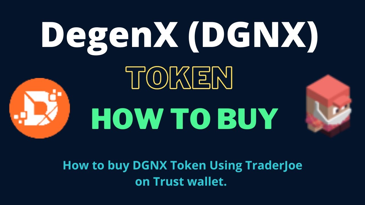 How to Buy DegenX Token (DGNX) Using TraderJoe On Trust Wallet - YouTube