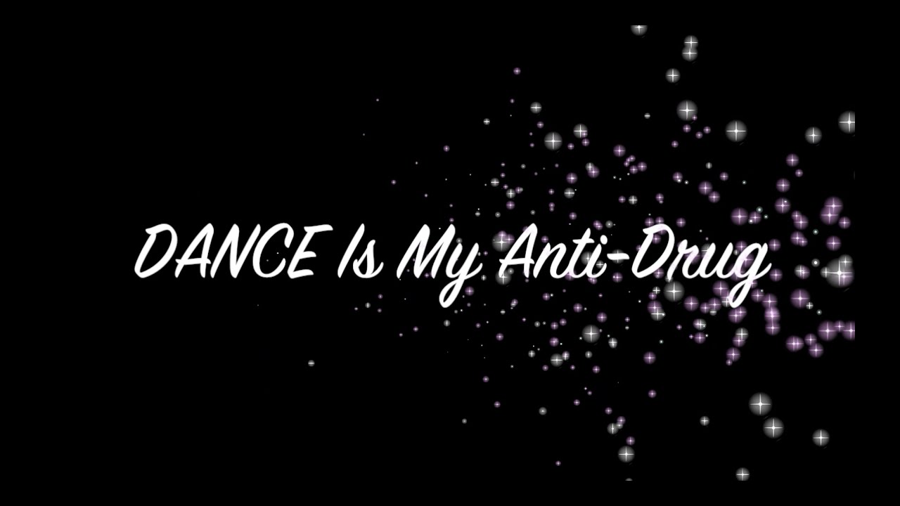 DANCE Is My Anti Drug! - YouTube