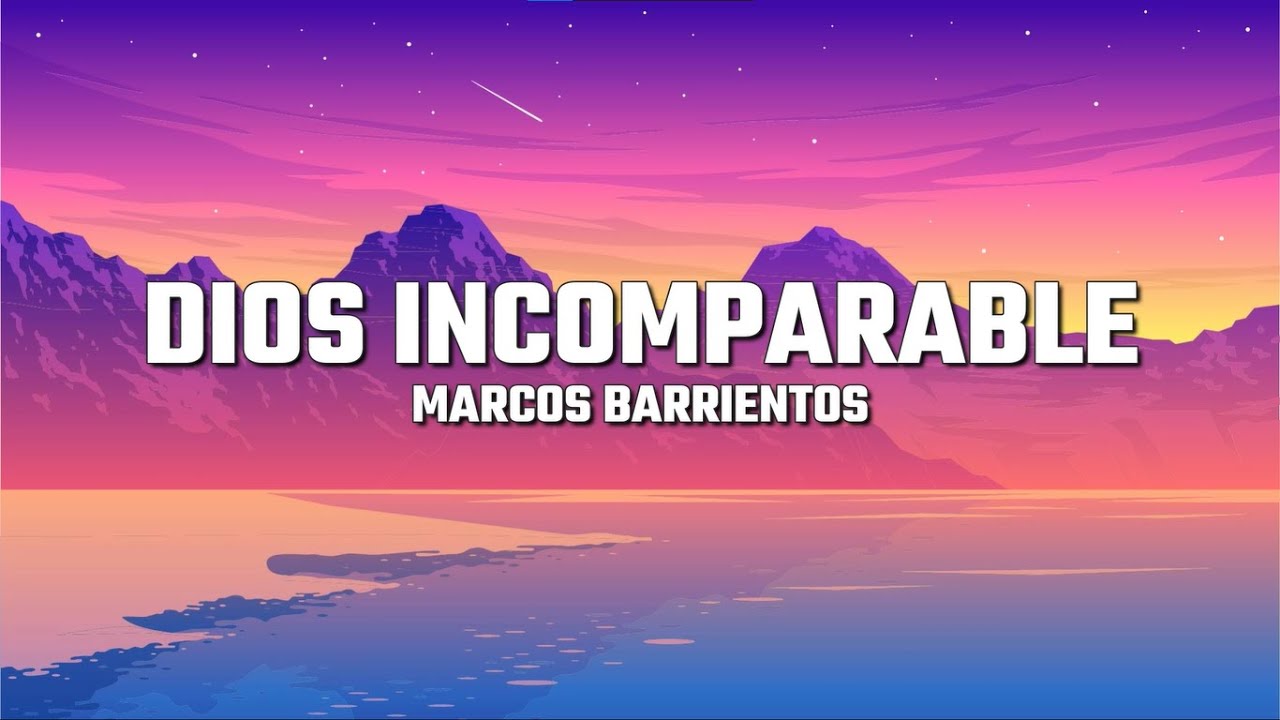 Marcos Barrientos - Dios Incomparable (Letra/Lyrics) - YouTube