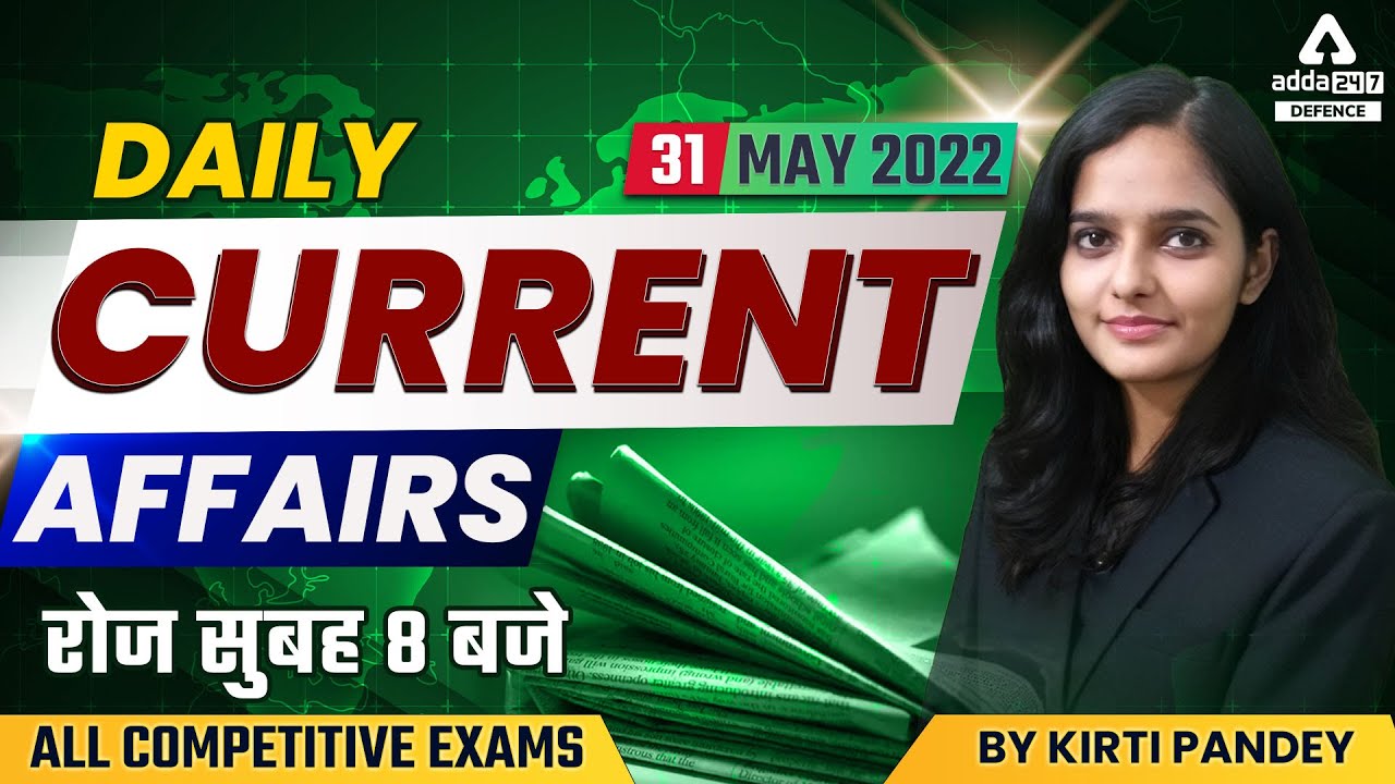31 MAY 2022 Current Affairs | Daily Current Affairs For Defence Exam ...