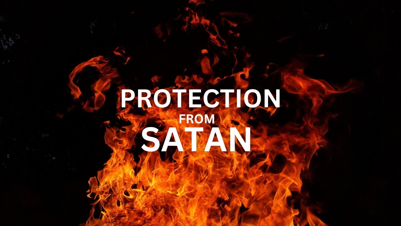 PROTECTION FROM SATAN - YouTube