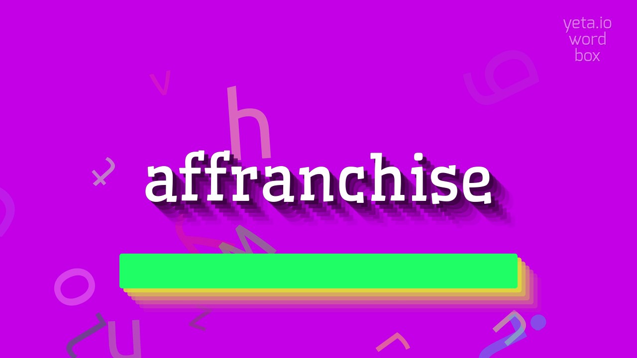 How to say "affranchise"! (High Quality Voices) - YouTube