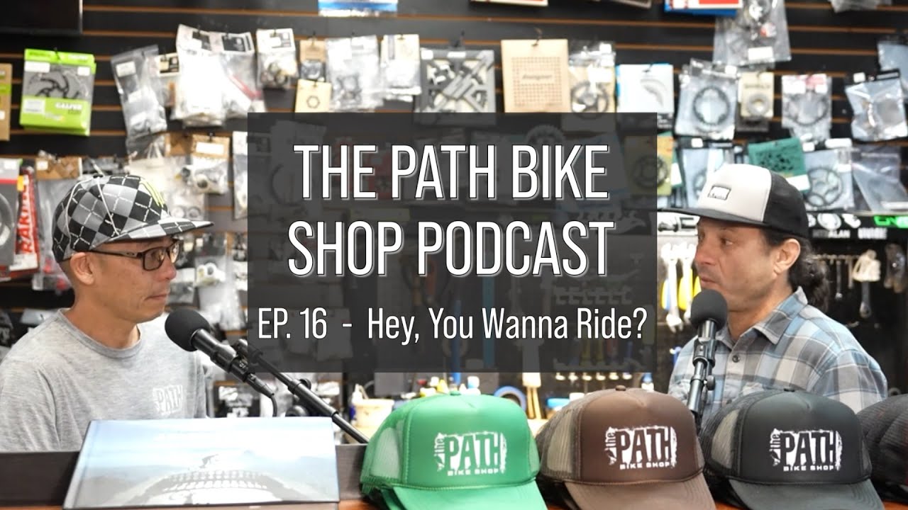 Hey, You Wanna Ride? - The Path Bike Shop Podcast - YouTube