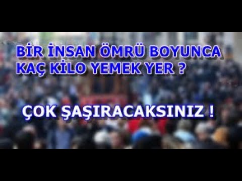 Bir İnsan Ömrü Boyunca Kaç Kilo Yemek Yer ? (Çok Şaşıracaksınız !)