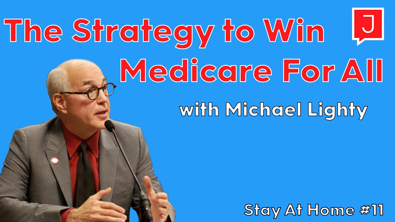 Michael Lighty on the Strategy to Win Medicare For All (Stay at Home ...