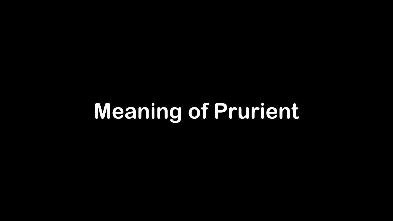 What is the Meaning of Prurient | Prurient Meaning with Example - YouTube