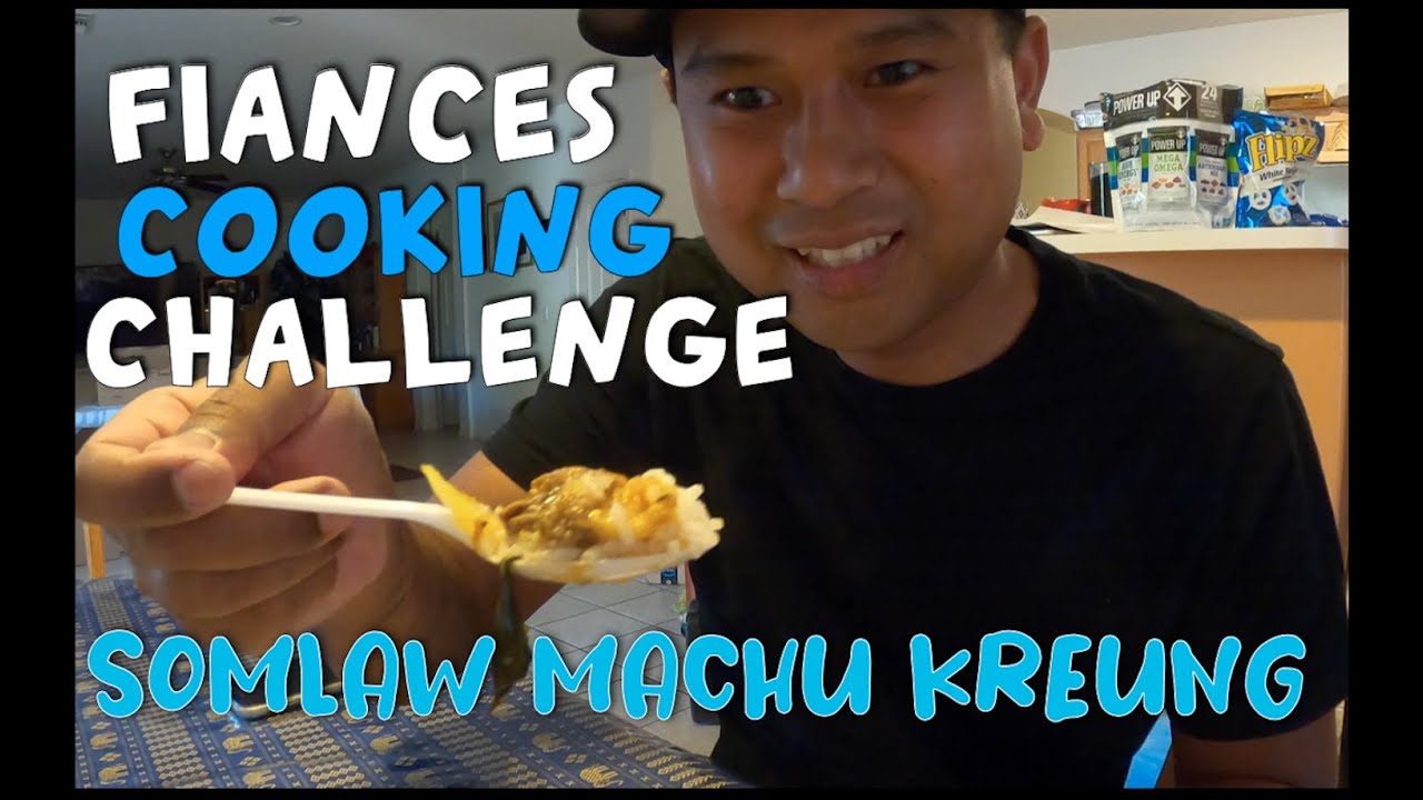 My Fiancé makes my favorite Cambodian dish (Somlaw Machu Kreung) Good ...