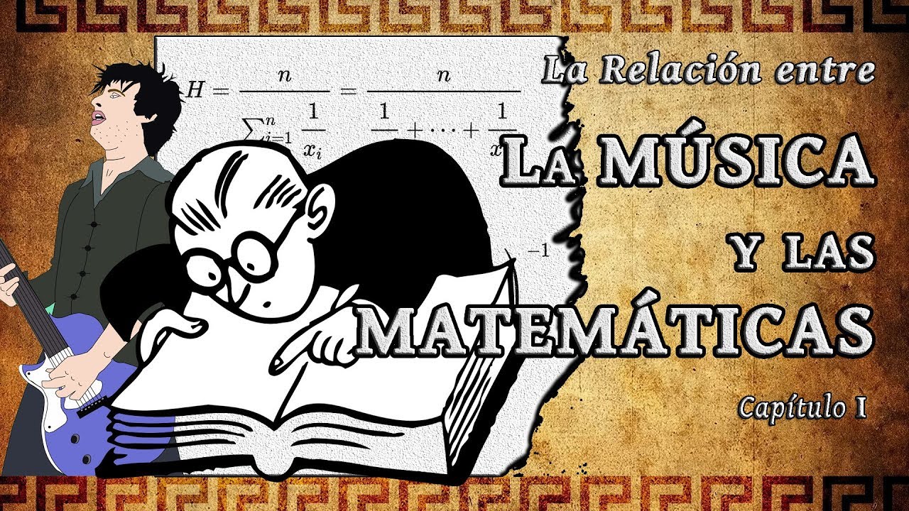 La Relación entre LA MÚSICA y LAS MATEMÁTICAS - Cap 1 - YouTube