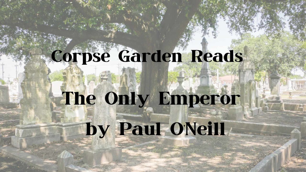 Corpse Garden Chronicle: Corpse Garden Reads The Only Emperor - YouTube
