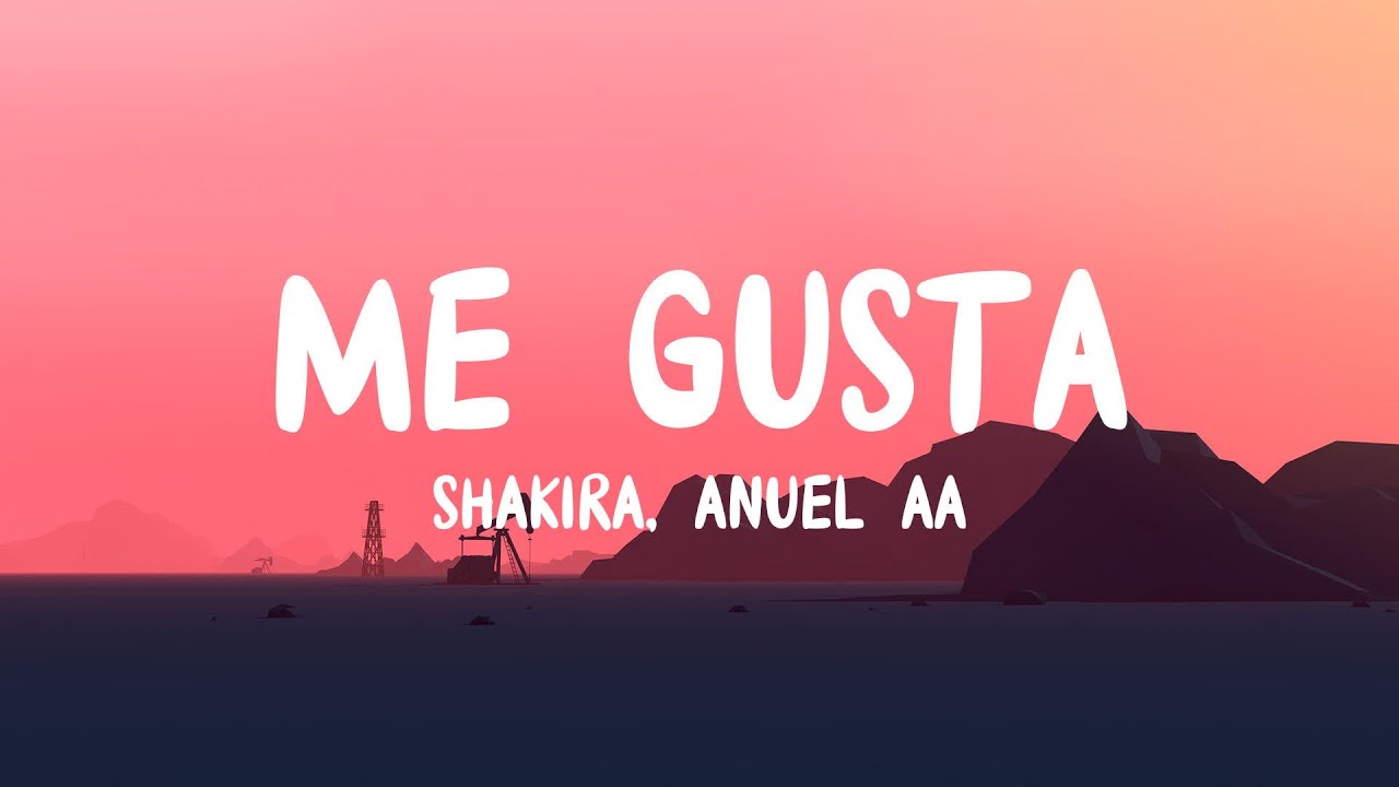 Anuel AA, Shakira - Me Gusta (Letra / Lyrics) - YouTube