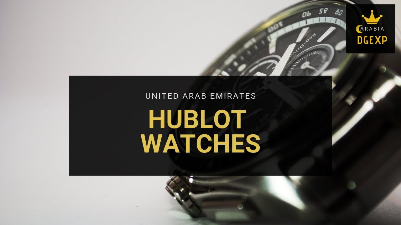 Best Luxury Hublot Watch With Price in UAE (2019) - YouTube
