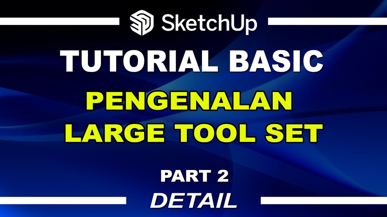 BELAJAR GOOGLE SKETCHUP DASAR PART 2 - MENGENAL LARGE TOOL SET - YouTube