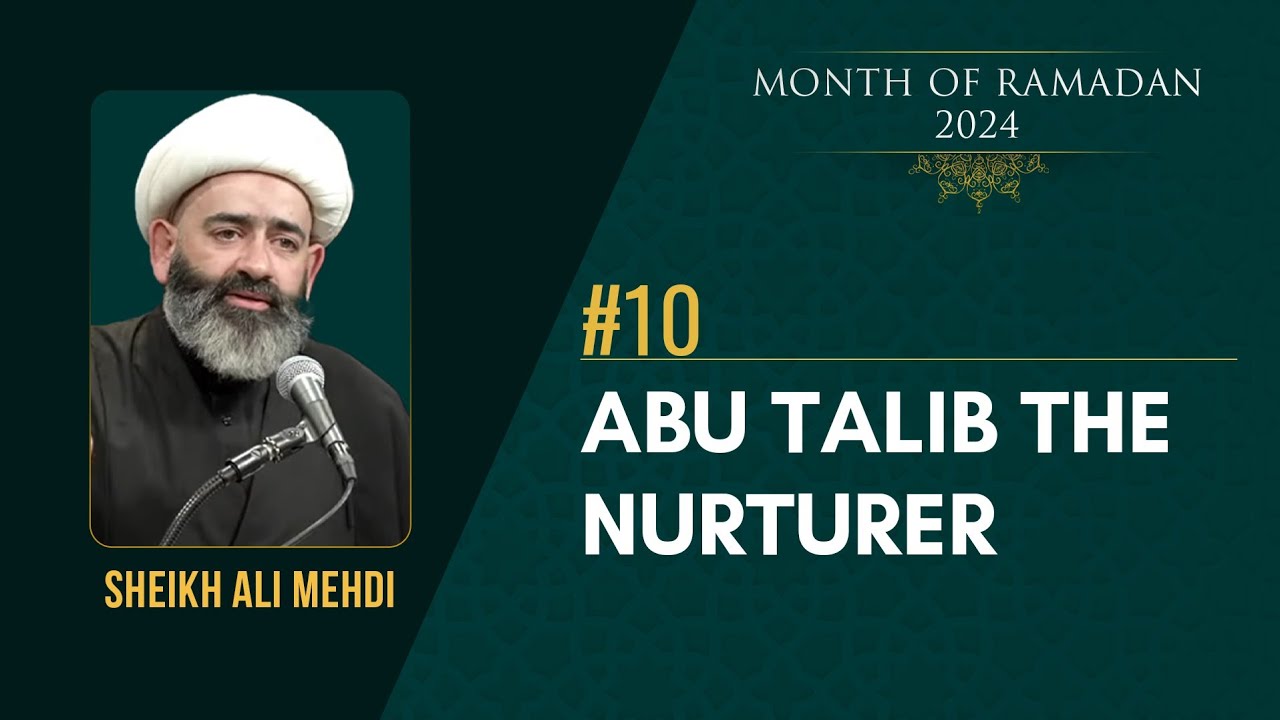 #10 - Abu Talib the nurturer - Sheikh Ali Mehdi - YouTube
