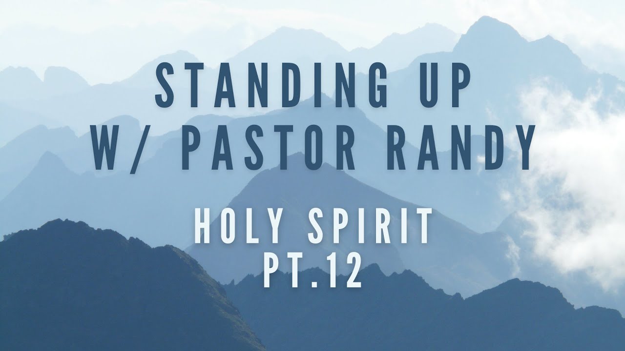 Holy Spirit Pt.12 | Standing Up w/ Randy McAllister - YouTube