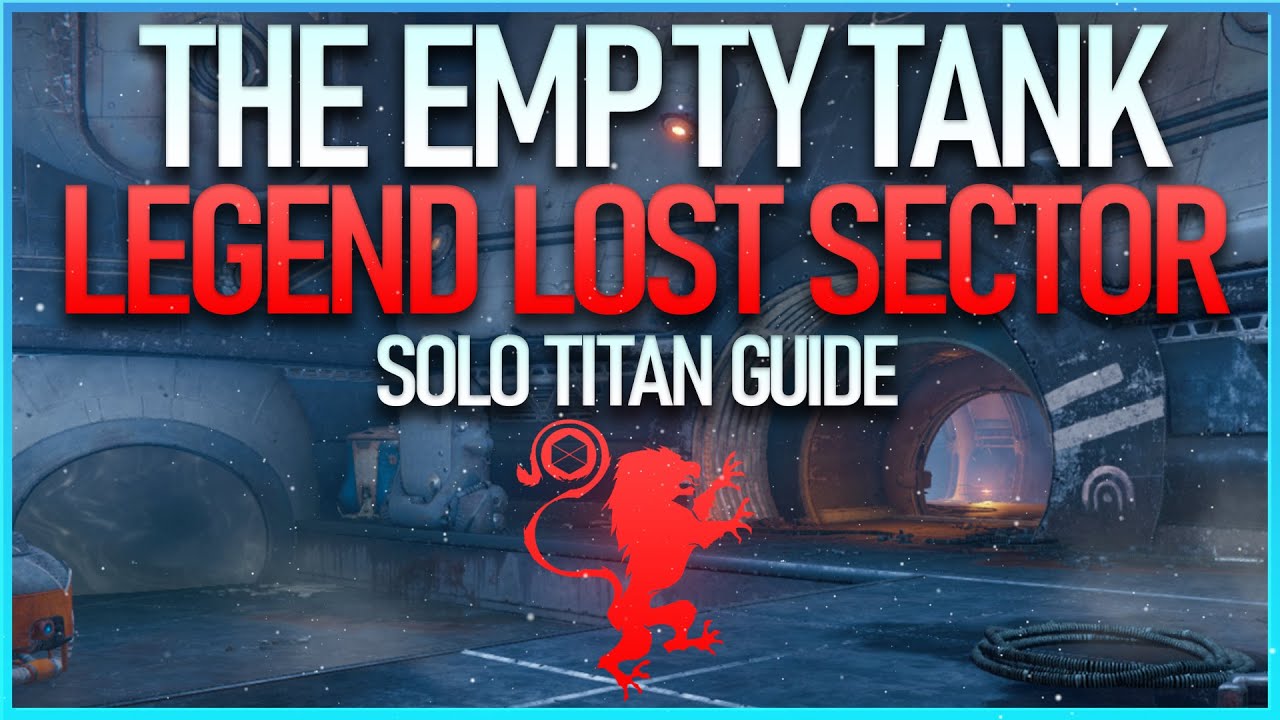 SOLO EMPTY TANK LOST SECTOR (LEGEND) GUIDE - TITAN - YouTube