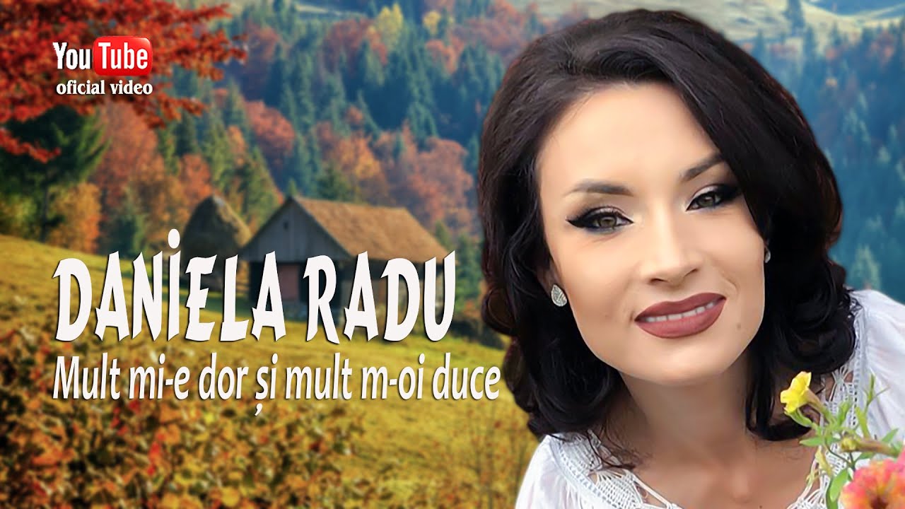 DANIELA RADU . Mult mi-e dor si mult m-oi duce - YouTube
